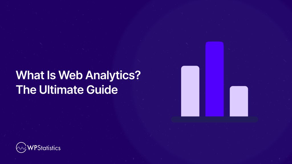 What Is Web Analytics? The Ultimate Guide - WP Statistics - WordPress ...
